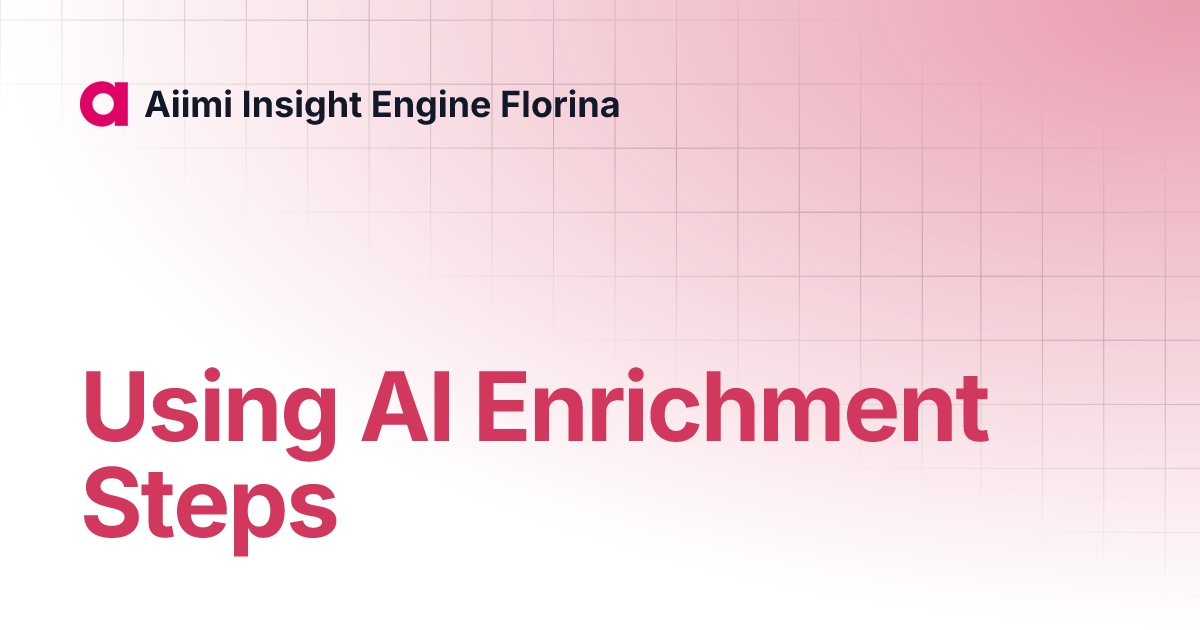 Using AI Enrichment Steps | Aiimi Insight Engine Florina