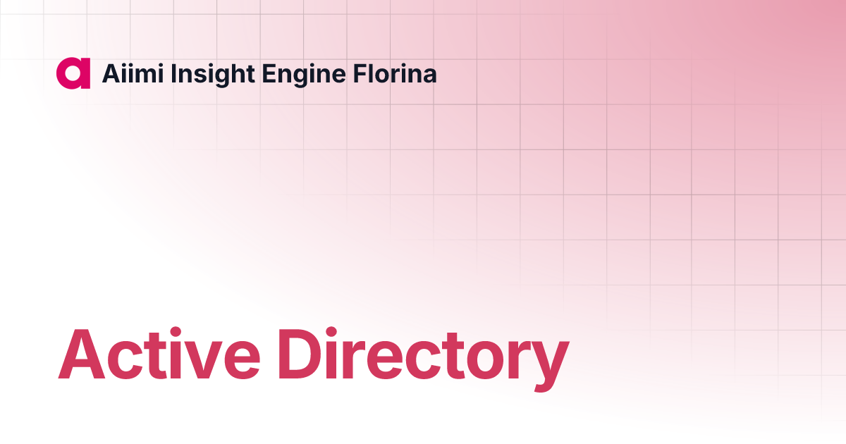 Active Directory | Aiimi Insight Engine Florina
