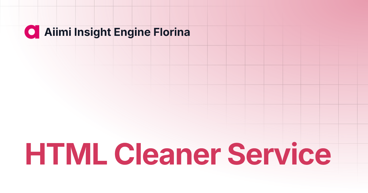 HTML Cleaner Service | Aiimi Insight Engine Florina