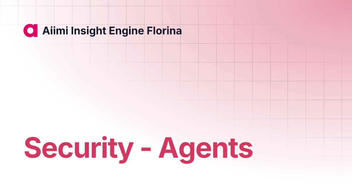 Security - Agents | Aiimi Insight Engine Florina