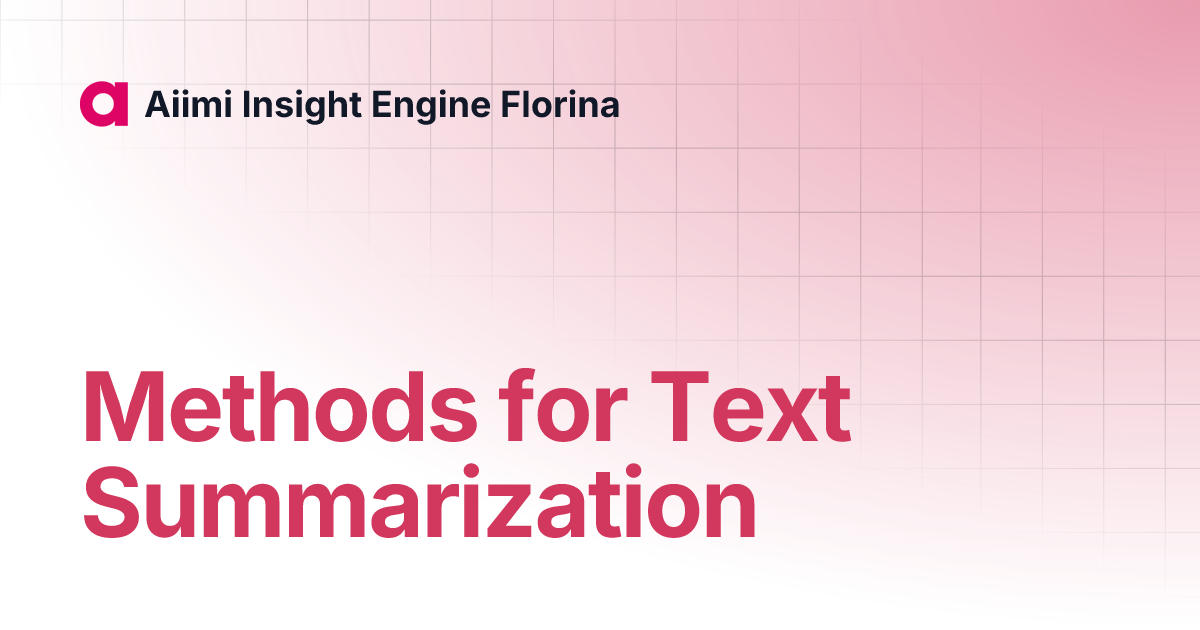 Methods for Text Summarization | Aiimi Insight Engine Florina