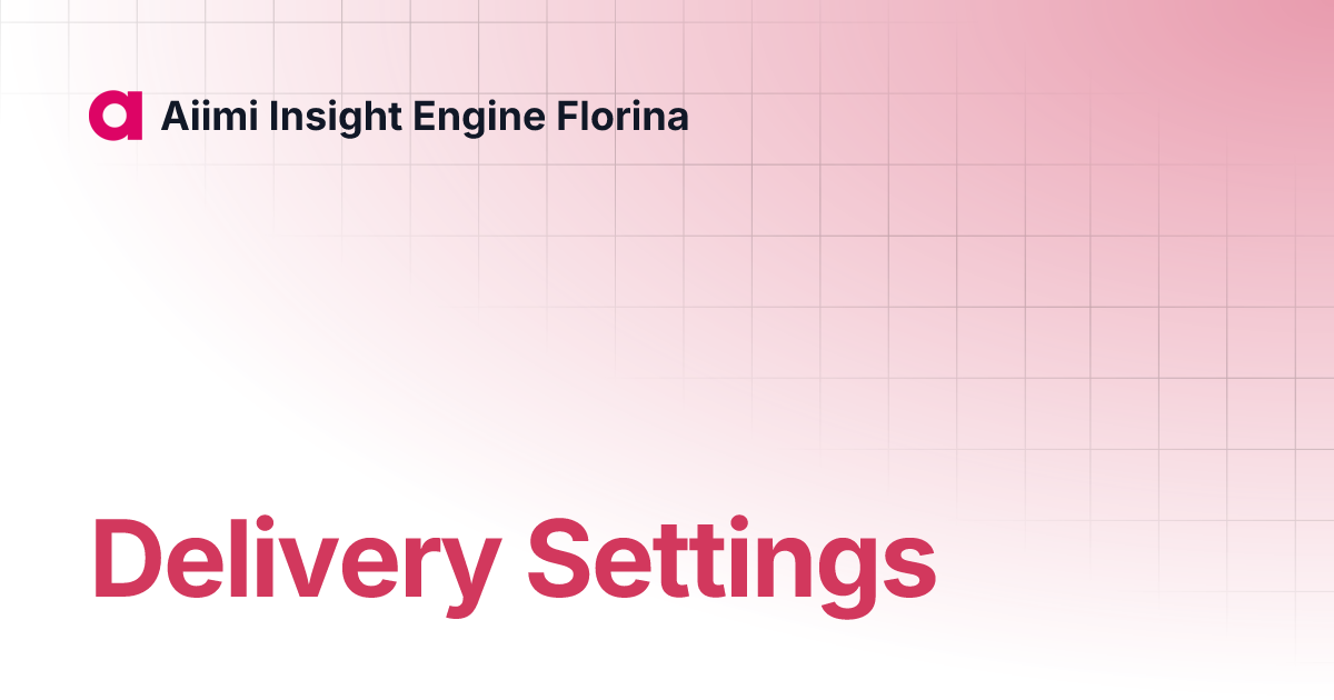 Delivery Settings | Aiimi Insight Engine Florina