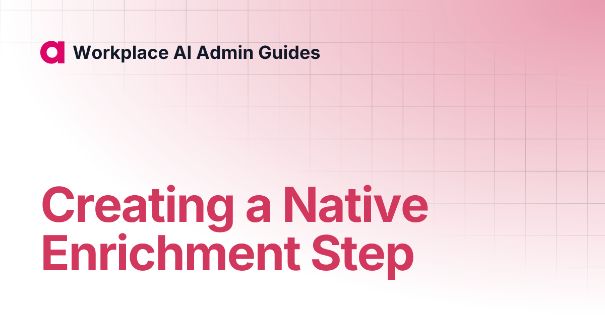 Creating a Native Enrichment Step | Aiimi Insight Engine