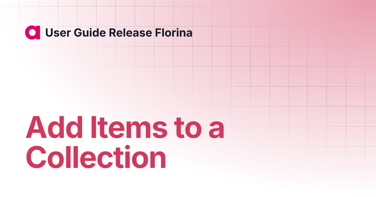 Add Items to a Collection | User Guide Release Florina