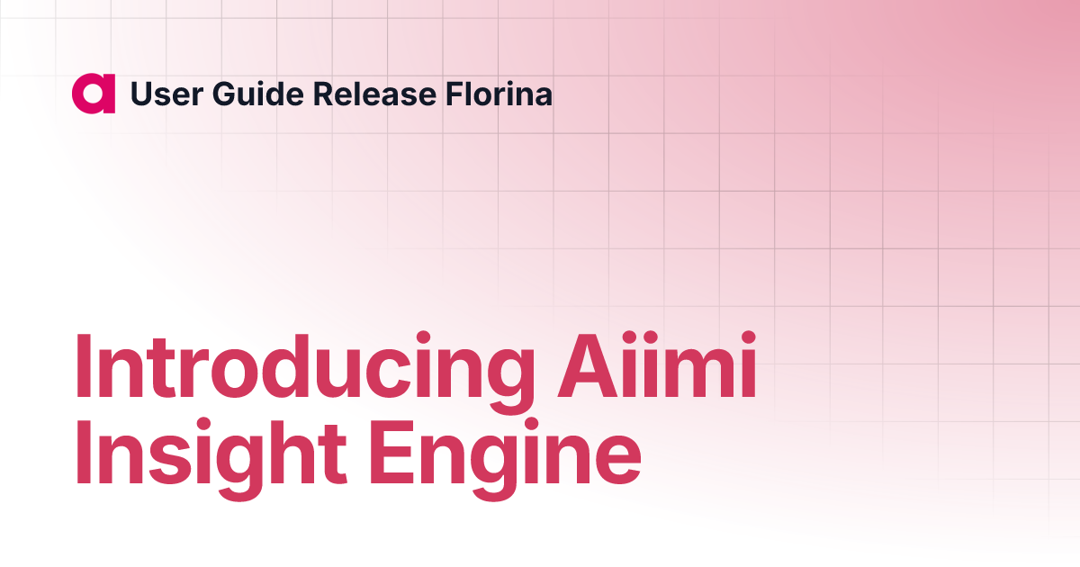 Introducing Aiimi Insight Engine | User Guide Release Florina