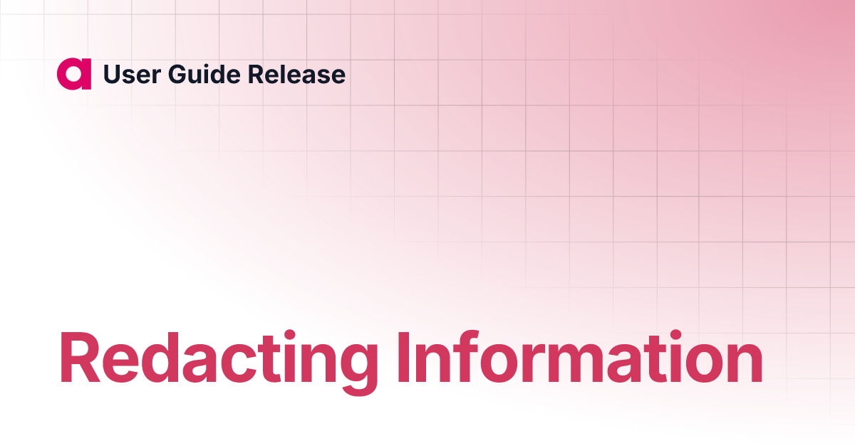 Redacting Information User Guide Release